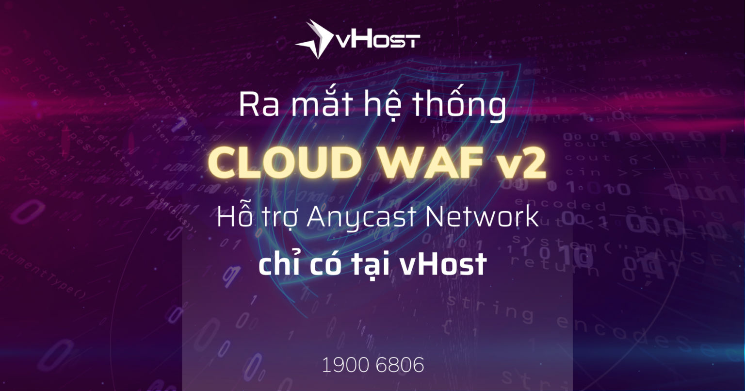Ra mắt hệ thống Cloud WAF v2 - vHost