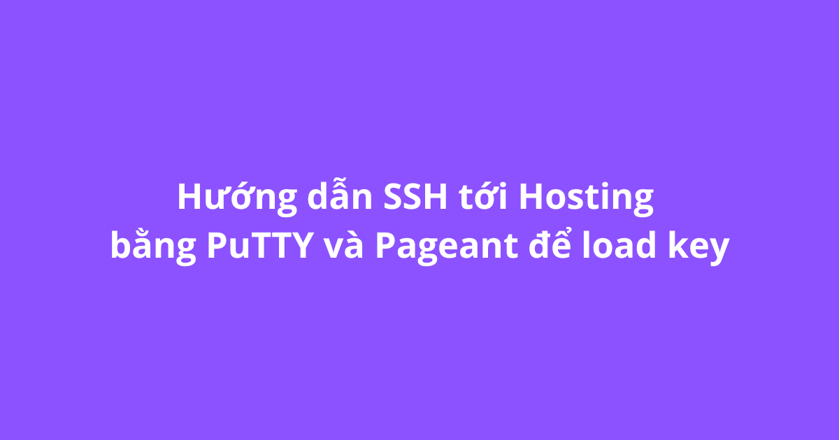 Hướng dẫn SSH tới Hosting bằng PuTTY và Pageant để load key - vHost