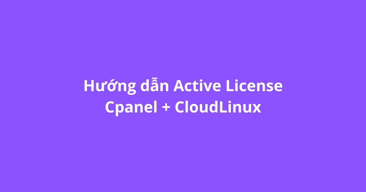 Hướng dẫn Active License Cpanel + CloudLinux