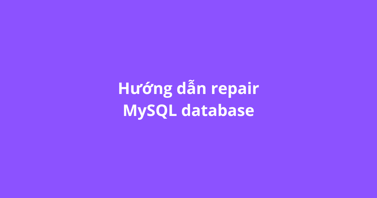 Hướng dẫn repair MySQL database