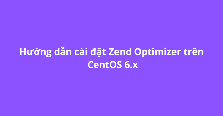 Hướng dẫn cài đặt Zend Optimizer on CentOS 6.x - vHost